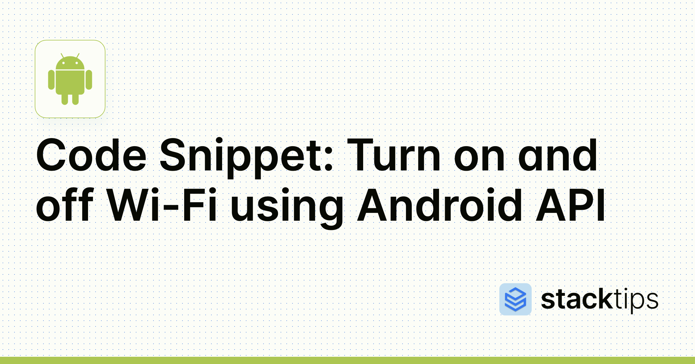 Code Snippet: Turn on and off Wi-Fi using Android API | StackTips